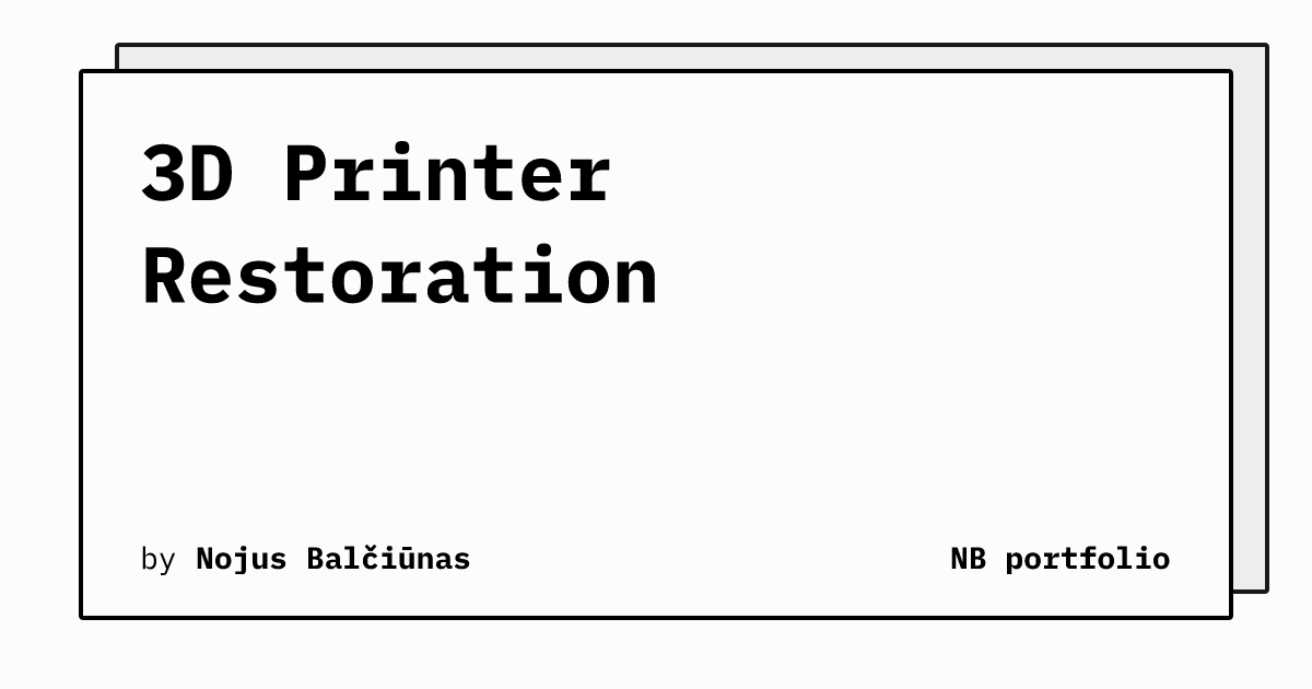 3D Printer restoration | NB portfolio